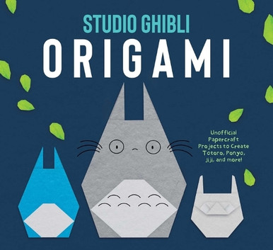 Studio Ghibli Origami: Create Totoro, Ponyo, Jiji, Calcifer, Turnip ...