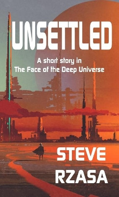Unsettled: A short story from The Face of the Deep Universe Steve Rzasa 9781733585149 - SciFier.com