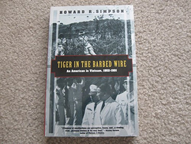 Tiger in the Barbed Wire: An American in Vietnam, 1952-91 Howard R ...