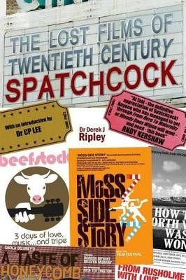 The Lost Films of 20th Century Spatchcock Derek J Ripley 9780957314115 ...