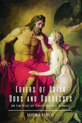 Lovers of Greek Gods and Goddesses: And Some Other Love Stories from ...