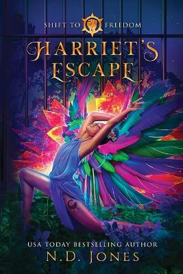 Harriet's Escape Harriet Tubman Reimagined N D Jones 9798987146484 ...