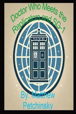Doctor Who Meets the Replicators and SG-1 by Matthew Petchinsky ...