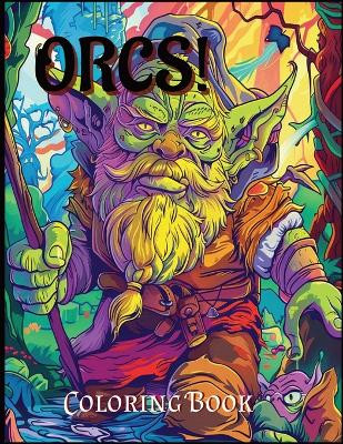 Orcs! Coloring Book by Sj Scott, Jr - SciFier.com