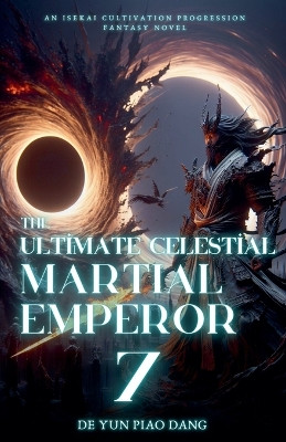 The Ultimate Celestial Martial Emperor: An Isekai Cultivation ...