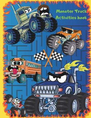 Monster Truck Activities book: Coloring Book for Kids 4-8, mazes, cut ...