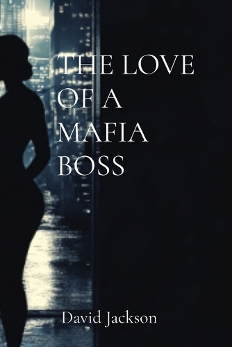The Love of a Mafia Boss by David Jackson - SciFier.com
