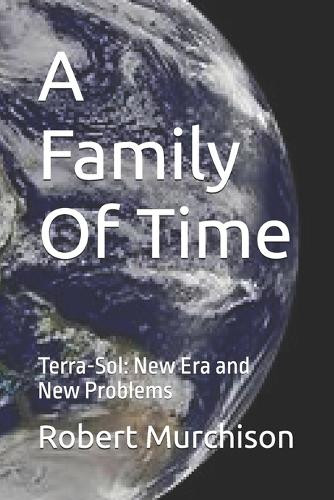 A Family Of Time: Terra-Sol: New Era and New Problems Robert Murchison ...