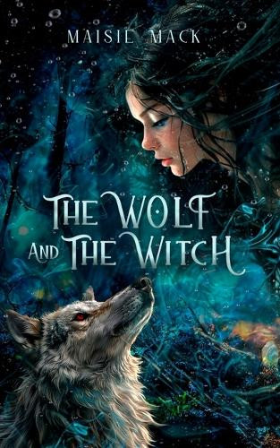 The Wolf and the Witch Maisie Mack 9798330255405 - SciFier.com