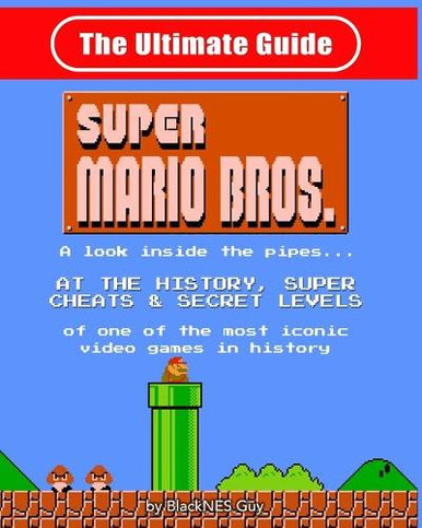 NES Classic: The Ultimate Guide to Super Mario Bros.: A look inside the ...