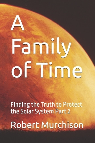A Family of Time: Finding the Truth to Protect the Solar System Part 2 ...