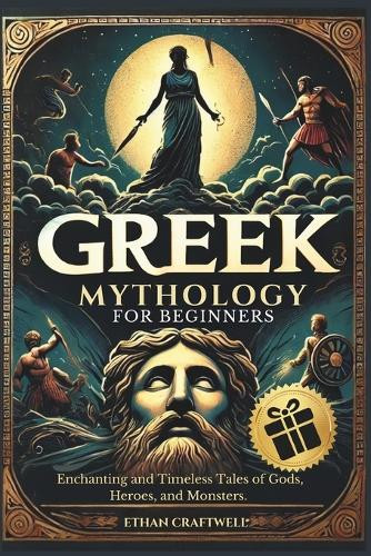 Greek Mythology for Beginners by Ethan Craftwell - SciFier.com