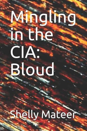 Mingling in the CIA: Bloud Shelly Mateer 9780578402437 - SciFier.com