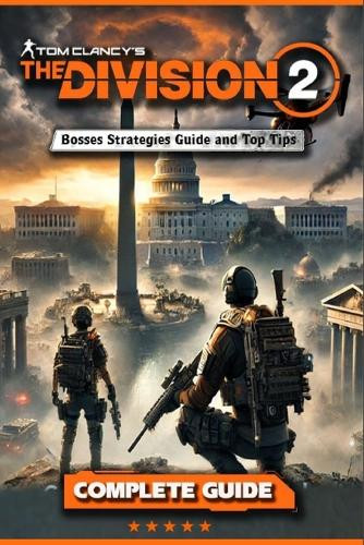 Tom Clancy's The Division 2 Complete Guide and Walkthrough (Updated and ...