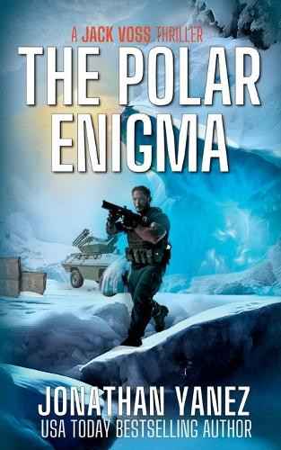 The Polar Enigma: A Near Future Thriller Jonathan Yanez 9798305091090 ...