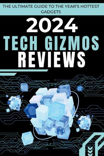 2024 Tech Gizmos Reviews by Tech Trends - SciFier.com