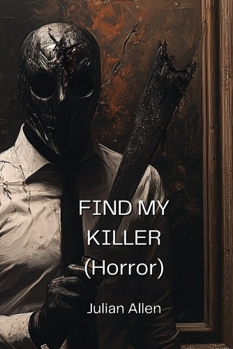 Find My Killer (Horror) by Julian Allen - SciFier.com