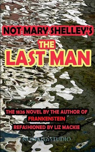 Not Mary Shelley's The Last Man Liz MacKie 9781732393165 - SciFier.com