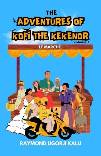 The Adventures of Kofi the Kekenor by Raymond Ugorji Kalu - SciFier.com