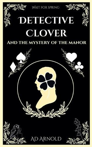 Detective Clover and the Mystery of the Manor Ad Arnold 9798990588905 ...