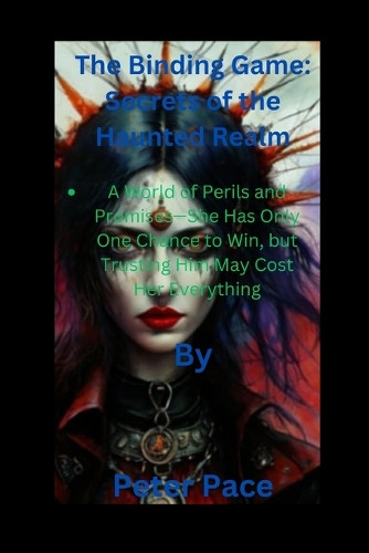 The Binding Game: Secrets of the Haunted Realm: A World of Perils and ...