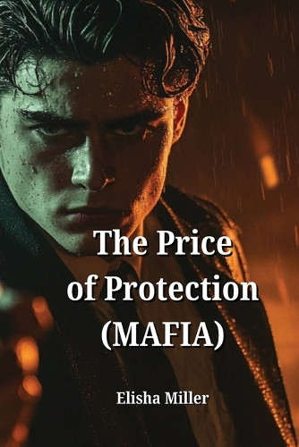 The Price of Protection (MAFIA) Elisha Miller 9798330646524 - SciFier.com