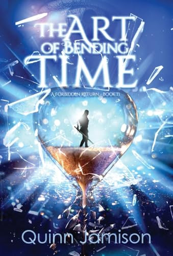 The Art of Bending Time: A Forbidden Return Quinn Jamison 9798891324961 ...