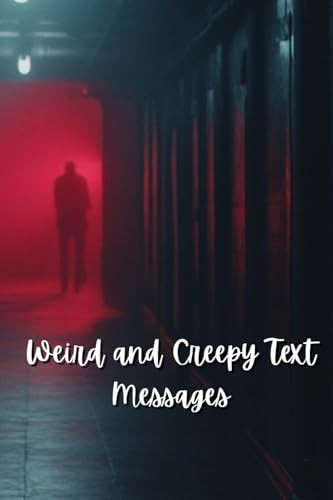 Weird and Creepy Text Messages (Horror) Harper Moore 9798348178963 ...