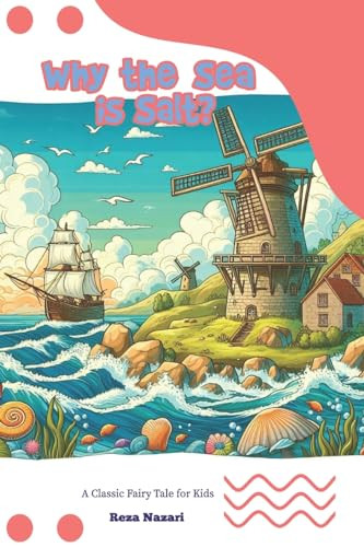 Why the Sea is Salt?: A Classic Fairy Tale for Kids Reza Nazari ...