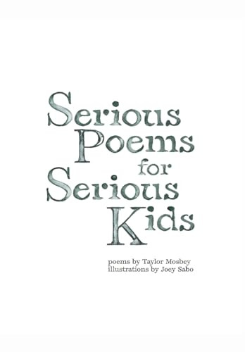 Serious Poems for Serious Kids Taylor Mosbey 9798985728460 - SciFier.com