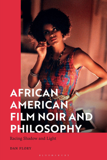 African American Film Noir and Philosophy: Racing Shadow and Light ...