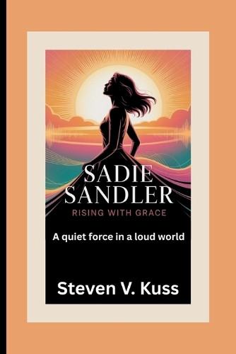 Sadie Sandler: Rising with Grace: A quiet force in a loud world Steven ...