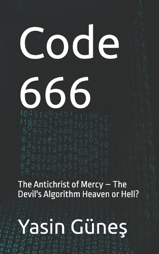 Code 666: The Antichrist of Mercy - The Devil's Algorithm Heaven or ...