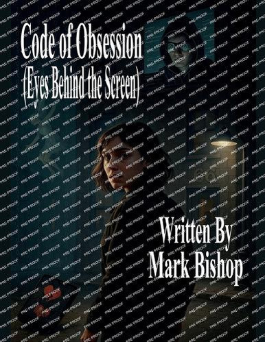 Code of Obsession: Eyes Behind the Screen Mark Bishop 9798231952557 ...