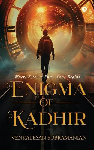Enigma of Kadhir: Where Science Ends, Love Begins Venkatesan ...