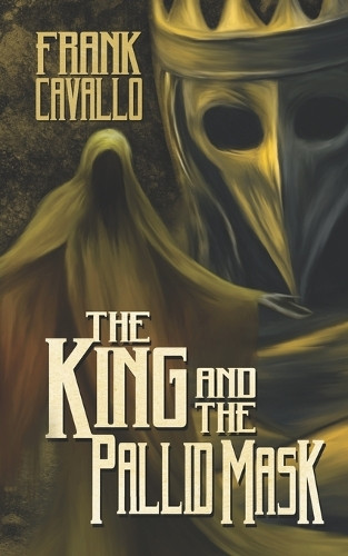 The King and the Pallid Mask Frank Cavallo 9798283603285 - SciFier.com