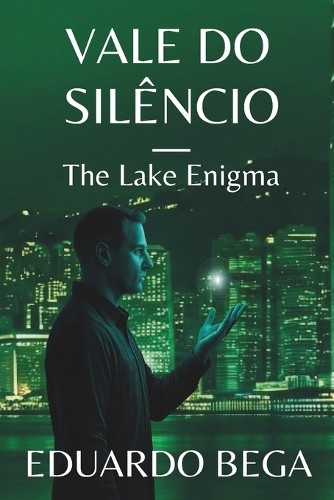 Vale do Silencio - The Lake Enigma Eduardo Bega 9798262864201 - SciFier.com