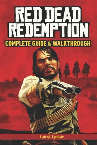 Red Dead Redemption Complete Guide & Walkthrough (Latest Updated ...