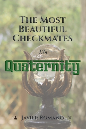 The Most Beautiful Checkmates in Quaternity Javier A Romano ...