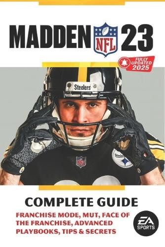 Madden NFL 23 Ultimate 2025 Complete Guide & 100% Walkthrough ...