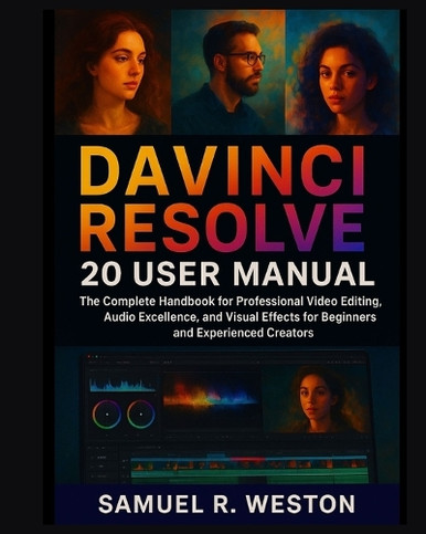 DaVinci Resolve 20 User Manual: The Complete Handbook for Professional ...