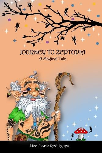 Journey to Zeptopia: A Magical Tale Lisa Marie Rodriguez 9798288122767 ...