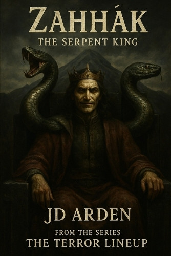 ZahhĀk: The Serpent King Jd Arden 9798266552098 - SciFier.com