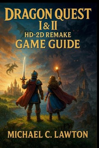 Dragon Quest I & Ii Hd-2d Remake Game Guide: Complete Walkthrough ...