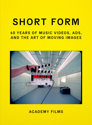 Short Form: 40 Years of Music Videos, Ads, and the Art of Moving Images ...