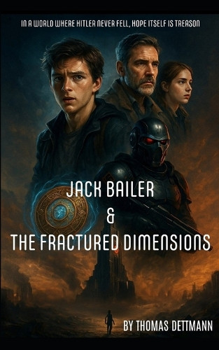Jack Bailer and The Fractured Dimensions Thomas Dettmann 9798267470643 ...