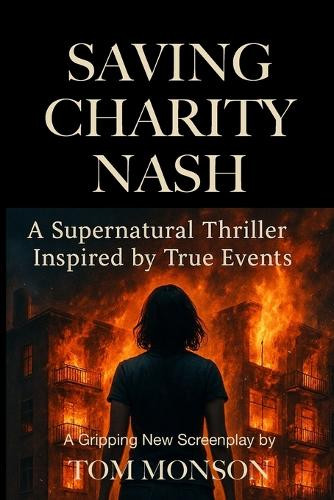 Saving Charity Nash: A Supernatural Thriller Inspired by True Events ...