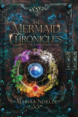 The Mermaid Chronicles Companion Guide Marisa Noelle 9781739313364 ...