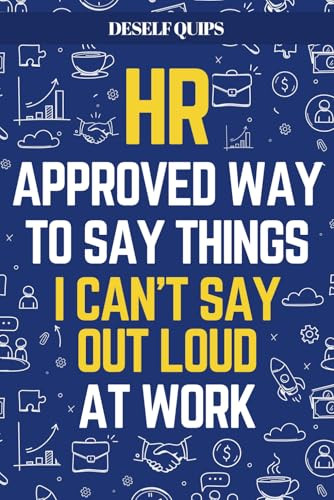 HR Approved Way To Say Things I Can't Say Out Loud At Work: Workplace ...