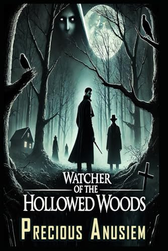 Watcher of the Hollowed Woods: A Dark Fantasy Thriller of Love, Loss ...